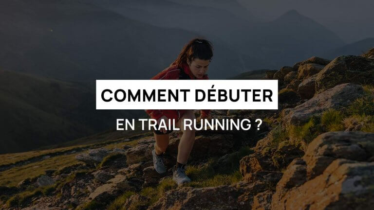 Débuter en trail running : nos conseils - Blog Chullanka