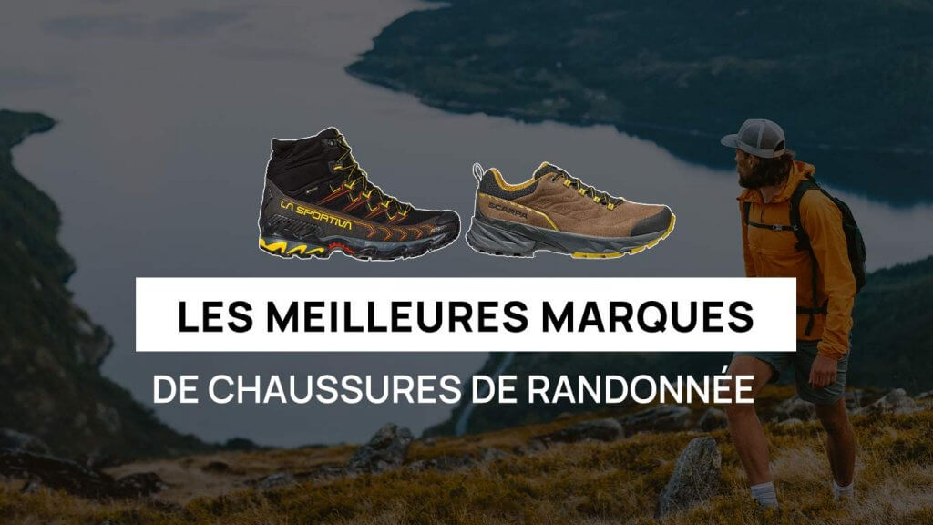 Les meilleures marques des chaussures de randonnée 2025 - Blog Chullanka